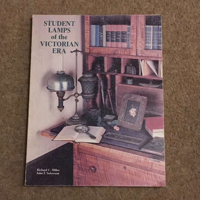 STUDENT LAMPS OF The Victorian Era By Miller And Solverson. £39.99 ...