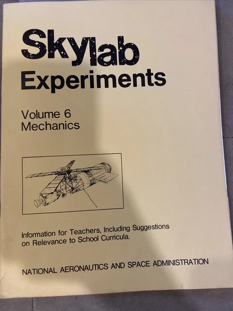 NASA SKYLAB EXPERIMENTS Volume 6 Mechanics for Info For Teachers 1973 ...