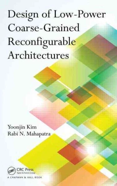 Design Of Low Power Coarse Grained Reconfigurable Architectures Hardcover By £184 12