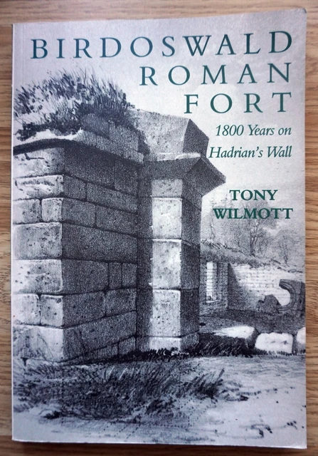 BIRDOSWALD ROMAN FORT: 1800 Years on Hadrian's Wall by Tony Willmott ...