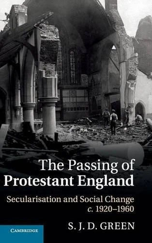 THE PASSING OF Protestant England: Secularisation and Social Cha $87.25 ...