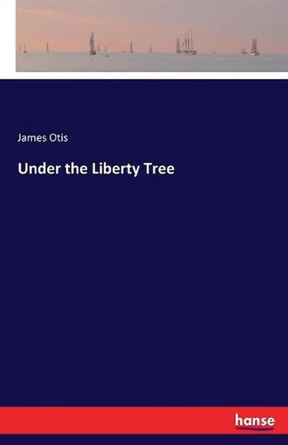 UNDER THE LIBERTY Tree by James Otis (English) Paperback Book EUR 27,19 ...