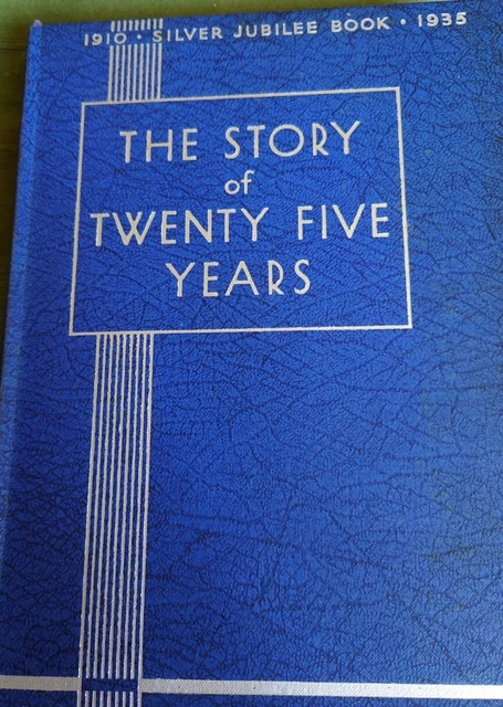 THE STORY OF Twenty Five Years Royal Silver Jubilee 1910 - 1935 . £6.00 ...