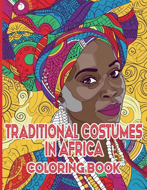 CS COLORS TRADITIONAL Costumes in Africa Coloring Book: A Vibrant ...