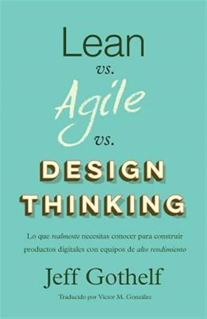 LEAN VS AGILE vs Design Thinking : Lo que realmente necesitas conocer ...