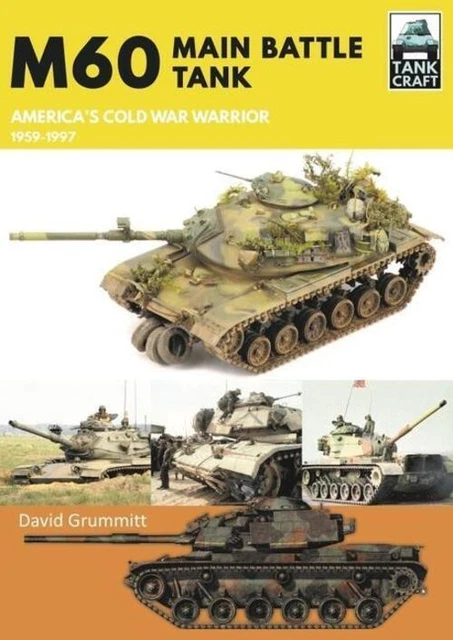 M60: MAIN BATTLE Tank America's Cold War Warrior 1959-1997 | David ...