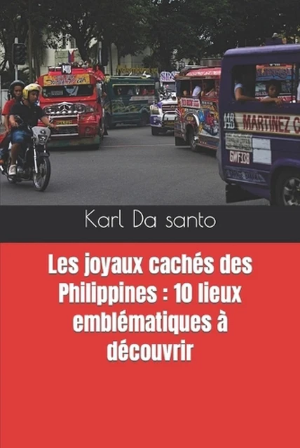 LES JOYAUX CACHS des Philippines: 10 lieux embl?matiques ? d?couvrir by Karl Da EUR 17,07 ...