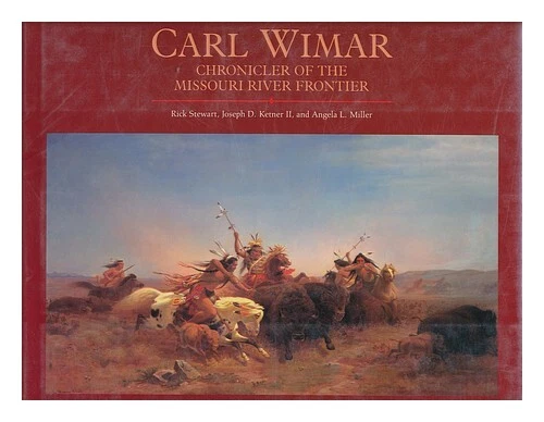 STEWART, RICK (1944 Carl Wimar : Chronicler Of The Missouri River ...