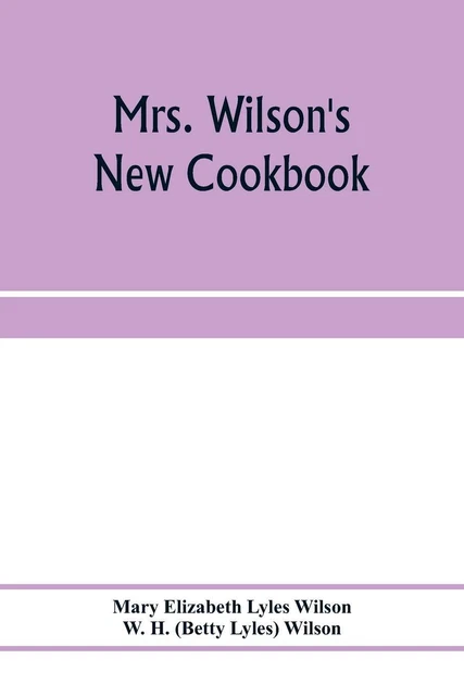MARY ELIZABETH Mrs. Wilson's new cookbook; a complete c (Paperback) (UK ...