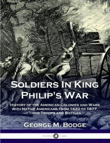 SOLDIERS IN KING Philip's War: History of the American Colonies and ...