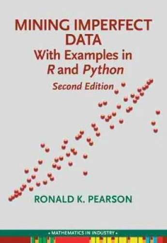 MINING IMPERFECT DATA: With Examples in R and Python (Mathematics in ...