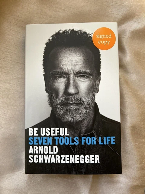 ARNOLD SCHWARZENEGGER - Be Useful Seven Tools Of Life SIGNED! £64.99 ...