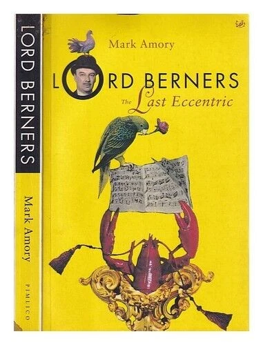 AMORY, MARK LORD Berners : the last excentric / Mark Amory 1999 ...