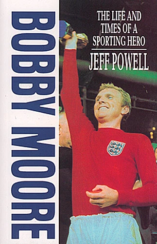 BOBBY MOORE BIOGRAPHY - The Life Et Times De A Sport Héros - West Ham ...