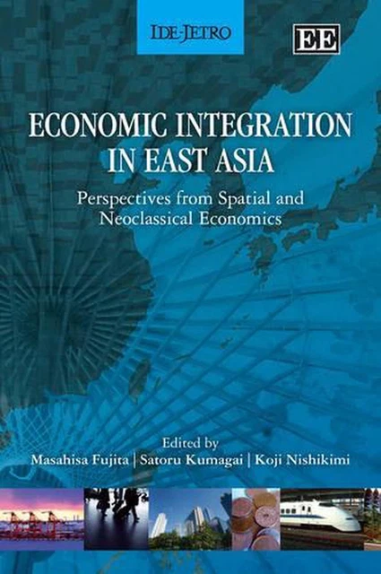 ECONOMIC INTEGRATION IN East Asia: Perspectives from Spatial and Neoclassical Ec EUR 172,33 ...