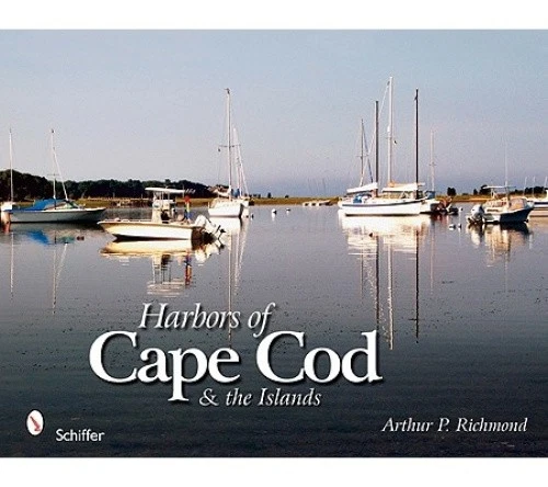 HARBORS OF CAPE Cod and the Islands by Arthur P. Richmond [Hardback ...