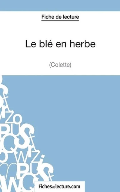 LE BL EN herbe de Colette (Fiche de lecture): Analyse compl?te de l ...