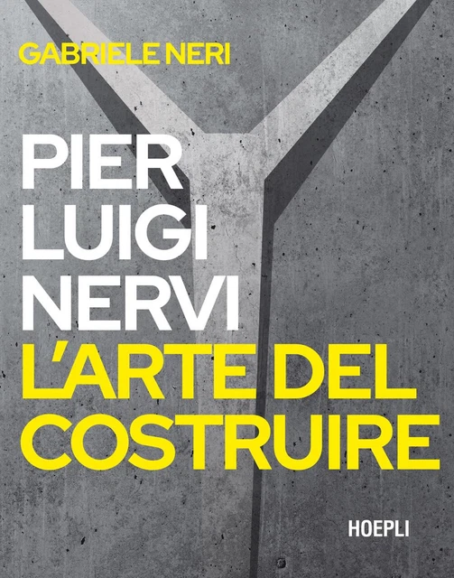 GABRIELE NERI PIERLUIGI Nervi. L'arte del costruire (Relié) EUR 99,21 ...