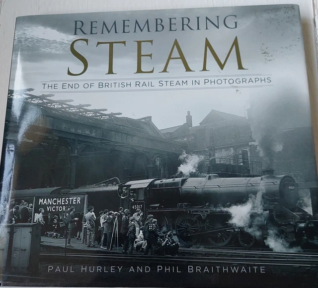 PHIL BRAITHWAITE : Remembering Steam: The End of British Steam. £8.99 ...
