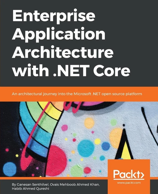 ENTERPRISE APPLICATION ARCHITECTURE with .NET Core by Ganesan Senthilvel 9781786 £43.96 ...
