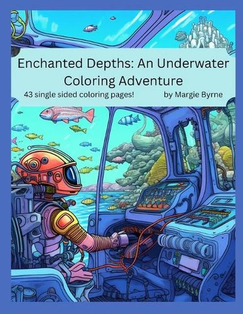 ENCHANTED DEPTHS: AN Underwater Coloring Adventure by Margie Byrne ...