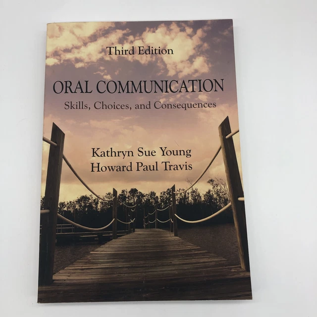 ORAL COMMUNICATION SKILLS Choices And Consequences Kathryn Sue Young ORAL COMMUNICATION SKILLS Choices And Consequences Kathryn Sue Young