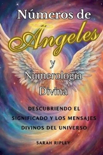 SARAH RIPLEY NÚMEROS de Angeles y Numerología Divina (Taschenbuch) EUR ...