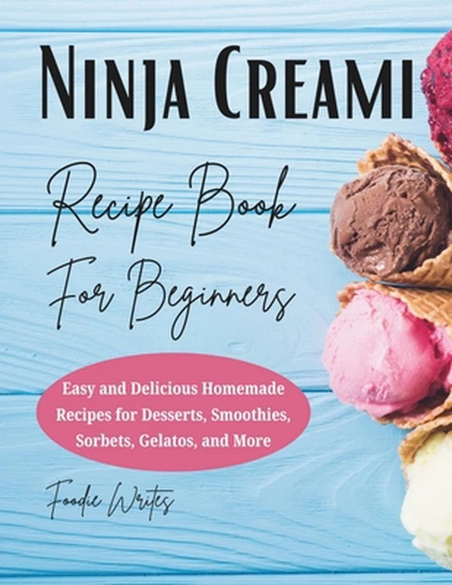 NINJA CREAMI RECIPE Book For Beginners: Full Color Easy and Delicious ...
