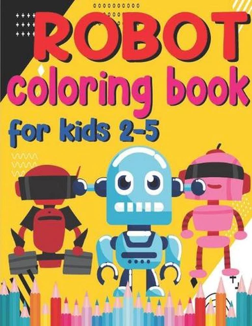 ROBOT COLORING BOOK forKids 2-5: Cool Robot Coloring Book For Kids Ages ...
