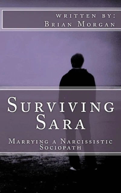 SURVIVING SARA: MARRYING a narcissistic sociopath by Brian Morgan ...