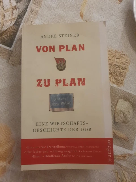 VON PLAN ZU Plan: Eine Wirtschaftsgeschichte der DDR Steiner, André ...