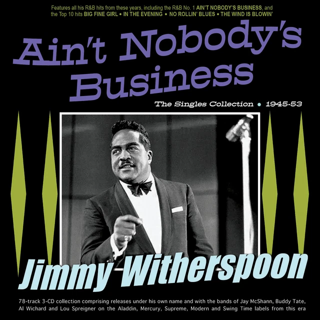 JIMMY WITHERSPOON AIN'T Nobody's Business: The Singles Collection 1945 ...