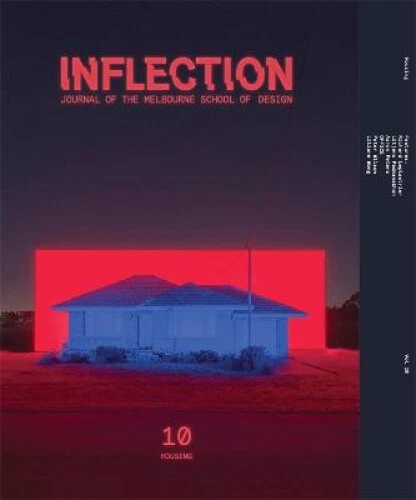 INFLECTION: JOURNAL OF the Melbourne School of Design: Volume 10: Housing $28.94 - PicClick AU