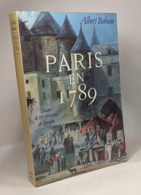 PARIS EN 1789 - illustré de 150 gravures de l'époque | Babeau Albert ...