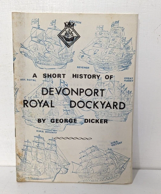 A SHORT HISTORY of Devonport Royal Dockyard George Dicker Plymouth ...