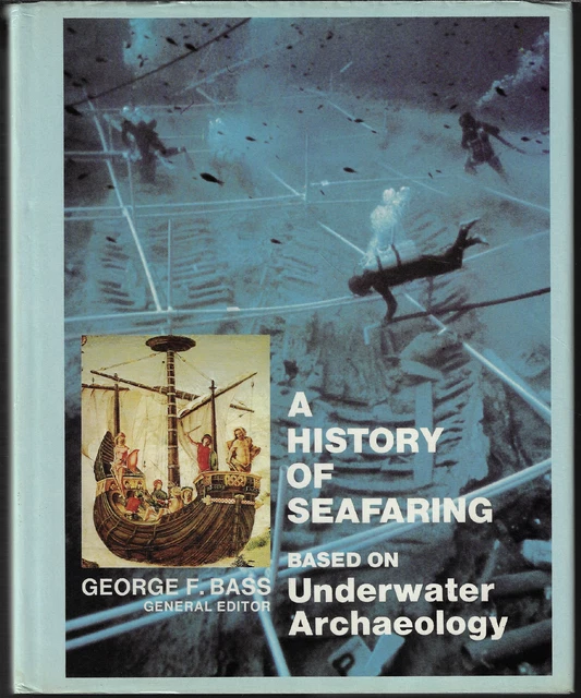 A HISTORY OF Seafaring - Based on Underwater Archaeology ; by George ...