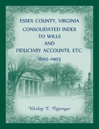 Essex County Virginia Consolidated Index To Wills And Fiduciary Accounts £5271 Picclick Uk