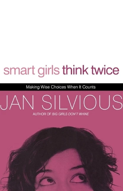 SMART GIRLS THINK Twice: Making Wise Choices When It Counts par Jan ...