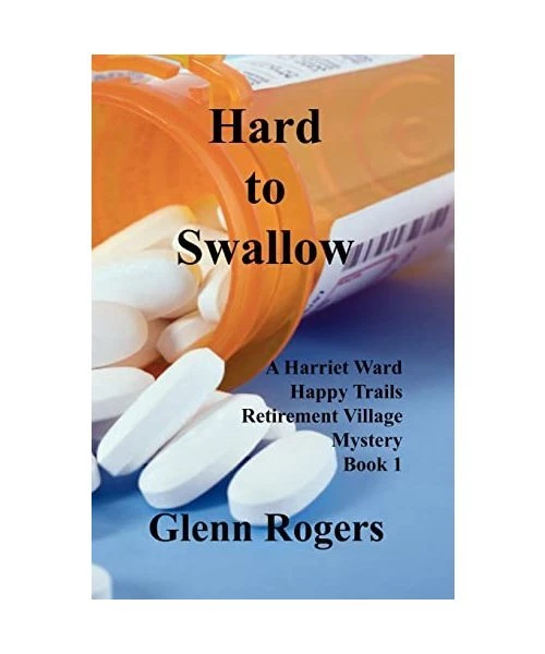 HARD TO SWALLOW: A Harriet Ward Happy Trails Retirement Village Mystery ...