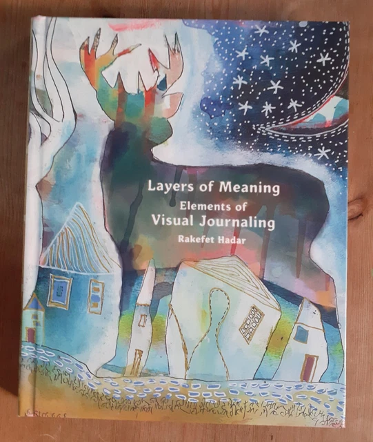 LAYERS OF MEANING elements of visual journaling Rakafet Hadar hardback ...