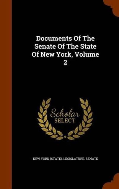 DOCUMENTS OF THE Senate Of The State Of New York, Volume 2 by New York ...