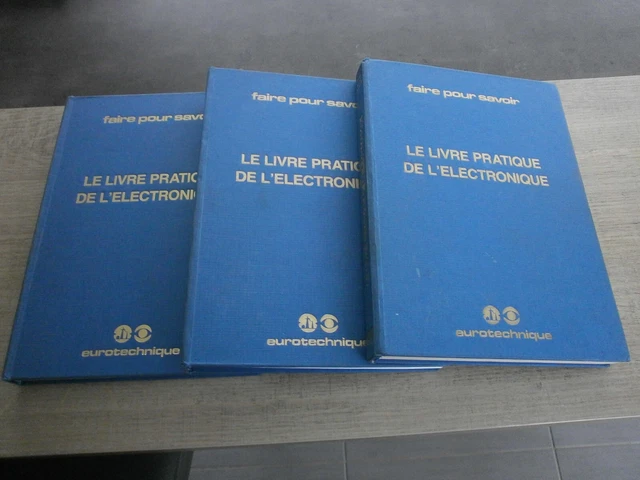 LE LIVRE PRATIQUE Electronique - 3 Tomes Eurotechnique - Eurelec ...