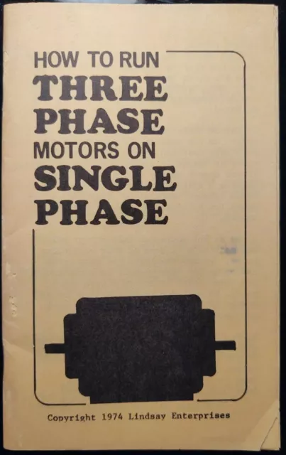 HOW TO RUN THREE PHASE MOTORS On Single Phase. Lindsay Enterprises ... HOW TO RUN THREE PHASE MOTORS On Single Phase. Lindsay Enterprises ...