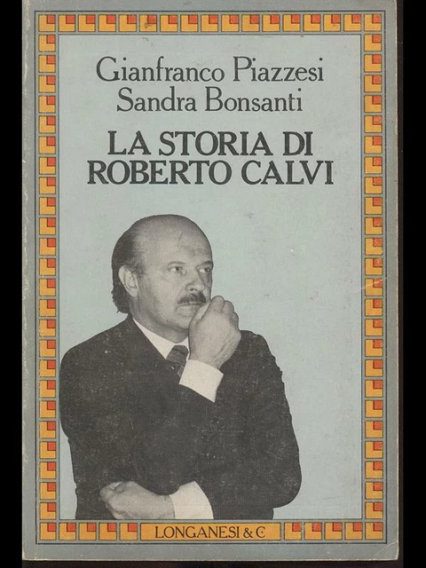 LA STORIA DI Roberto Calvi Piazzesi - Bonsanti Longanesi 1983 Il Cammeo ...