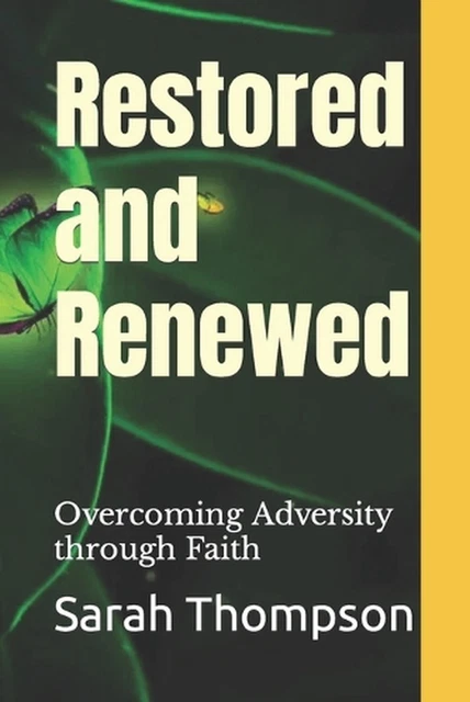 RESTORED AND RENEWED: Overcoming Adversity through Faith by Sarah Talia ...