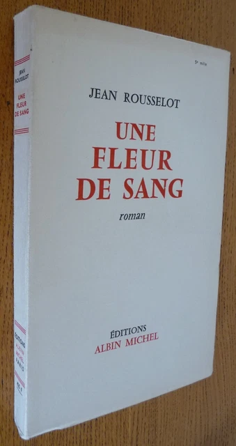 UNE FLEUR DE SANG par Jean Rousselot (Editions Albin Michel en 1954) EUR 7,50 - PicClick FR