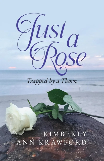 KIMBERLY ANN KRAWFORD Just A Rose: Trapped by a Thorn (Poche) EUR 16,73 ...