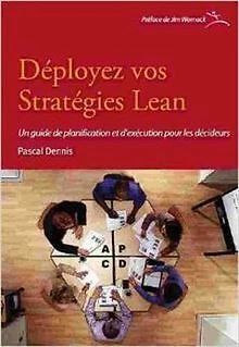 DEPLOYEZ VOS STRATEGIES LEAN de PASCAL DENNIS | Livre | état très bon ...