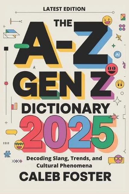 THE A-Z GEN Z Dictionary 2025: Decoding Slang, Trends, and Cultural ...