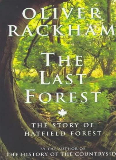 THE LAST FOREST: Story of Hatfield Forest By Oliver Rackham ...